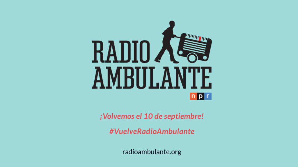 ¡Regresa Radio Ambulante! - Radio Ambulante